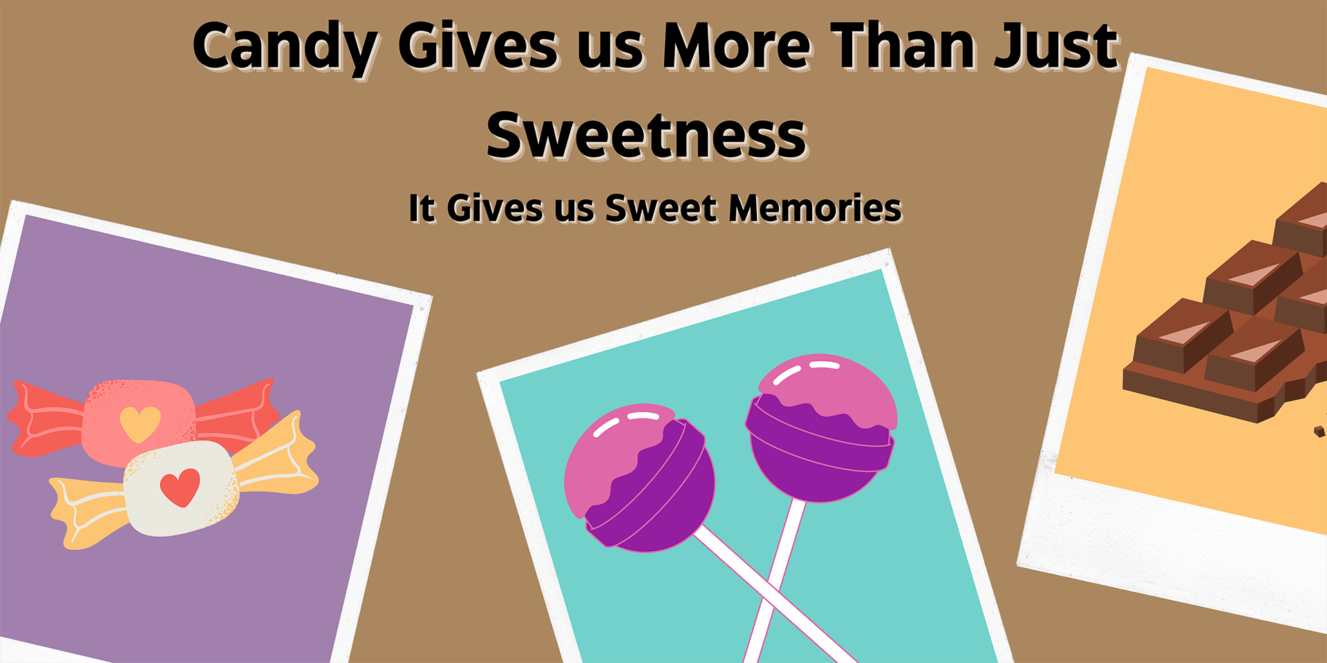 Candy Gives Us More Than Just Sweetness … It Gives Sweet Memories ...