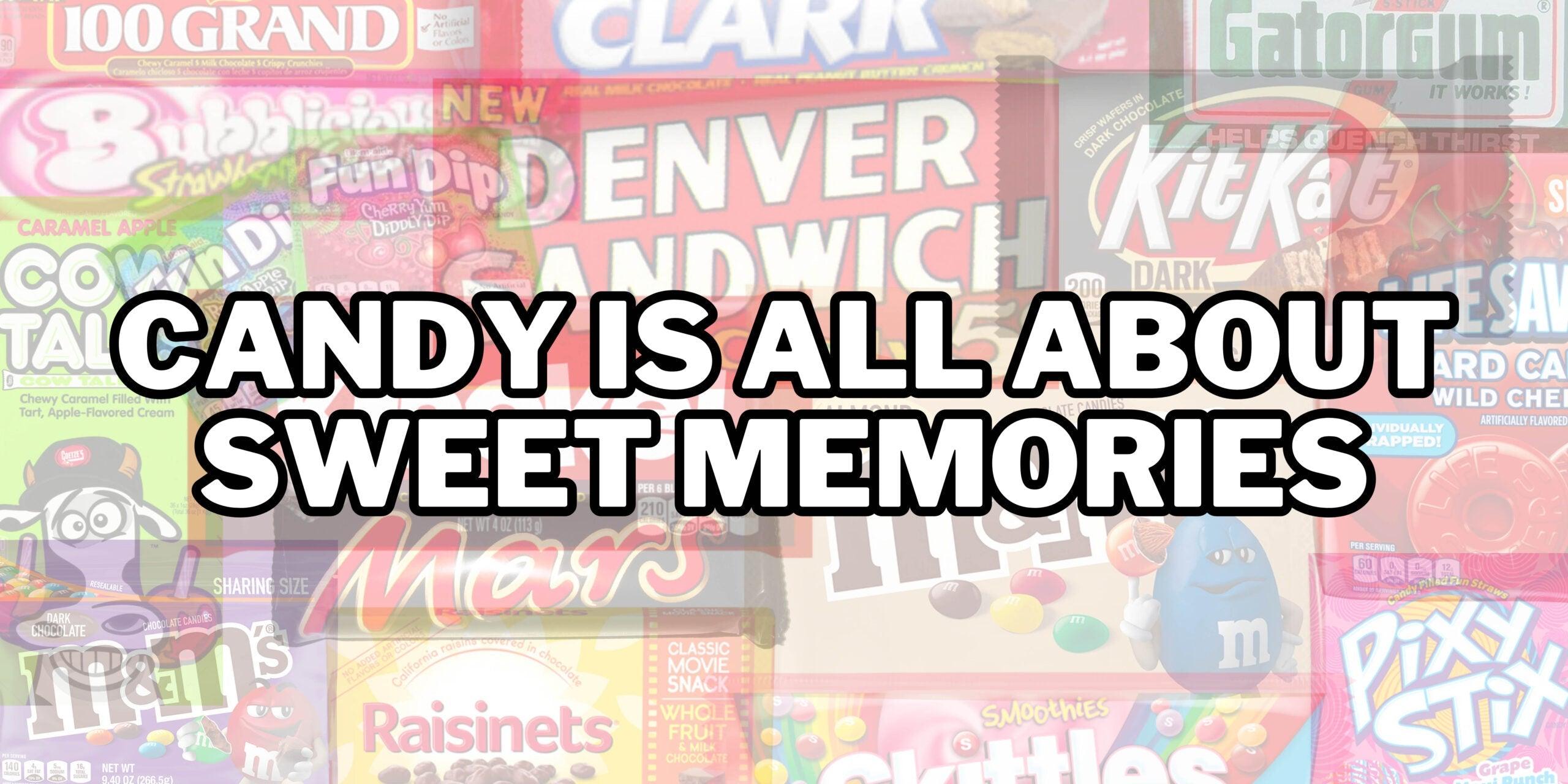 Candy is All About Sweet Memories, Share Yours! – Candy Favorites